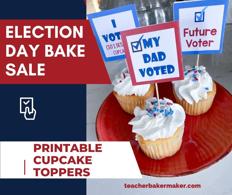 Printable Election Day Cupcake Toppers for a Bake Sale - Teacher Baker ...