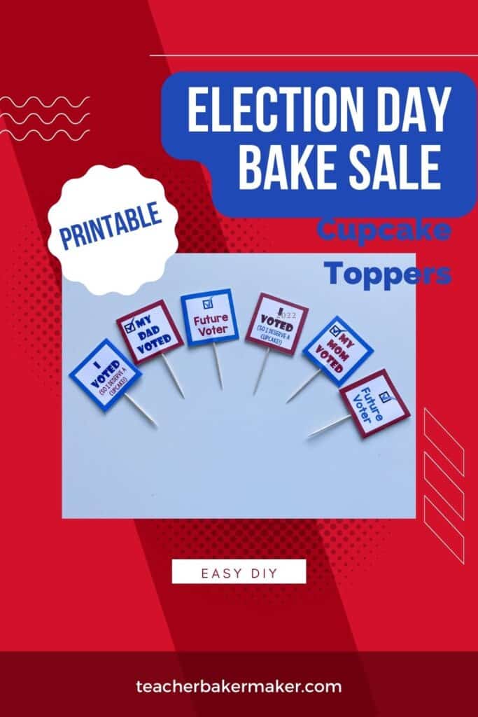 Printable Election Day Cupcake Toppers for a Bake Sale - Teacher Baker ...